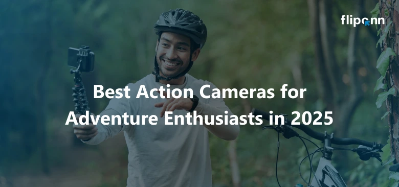 Best Action Cameras for Adventure Enthusiasts in 2025: Top 7 Picks